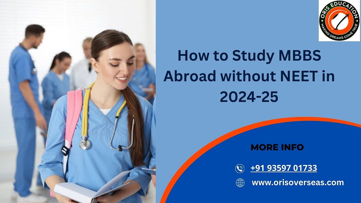 How to Study MBBS Abroad without NEET in 2024–25? | by John Arya | Jul, 2024 | Medium