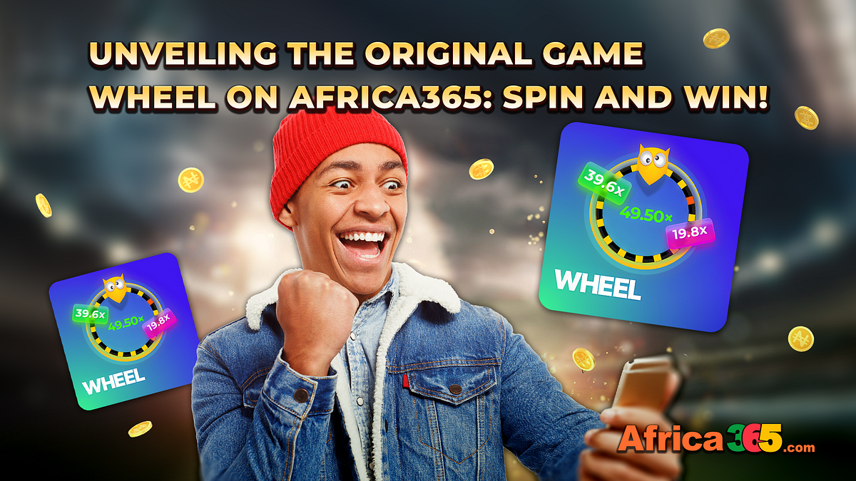 Unveiling the Original Game Wheel on Africa365: Spin and Win! | by ...