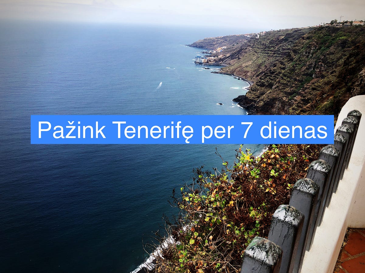 Pažink Tenerifę per 7 dienas. Pirmą kartą atvykstant į Tenerifę… | by ...