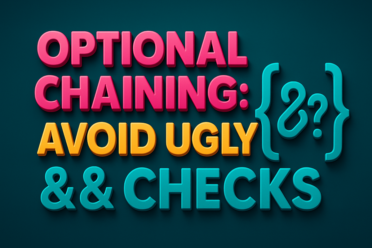 Optional Chaining: Avoid Ugly && Checks | by CodeByUmar | Sep, 2025 | JavaScript in Plain English