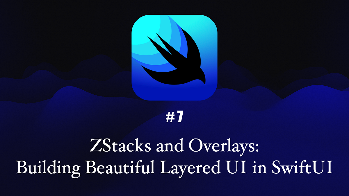 ZStacks and Overlays: Building Beautiful Layered UI in SwiftUI | by Mohamed Hamdouchi | Medium