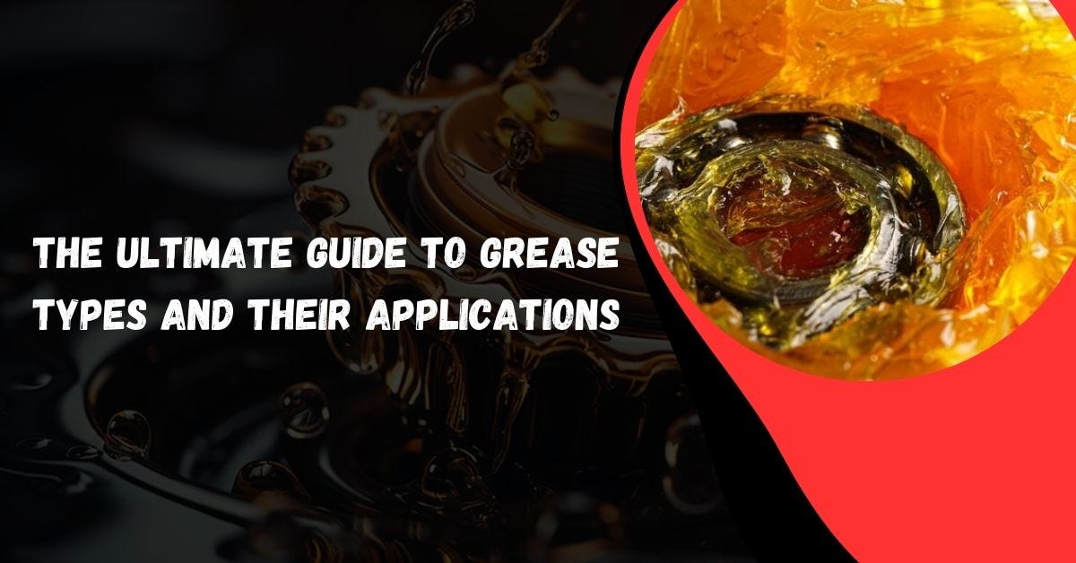 The Complete Guide to Grease Types and Their Applications | by Rahul Bhatt | Medium