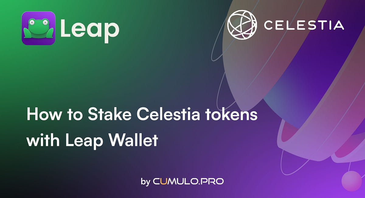 How to Stake Celestia tokens with Leap Wallet (Mocha Network) | by Cumulo | Cumulo.pro | Medium
