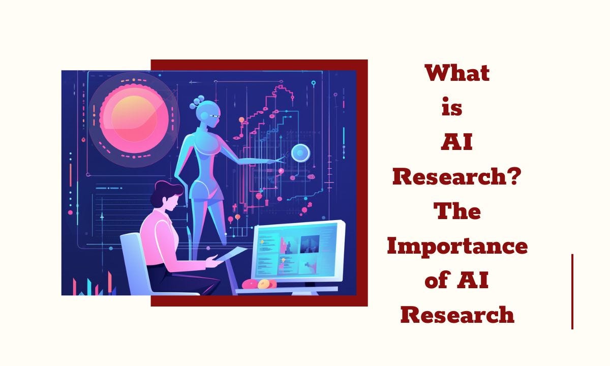 What is AI Research? The Importance of AI Research | by David Ma ...