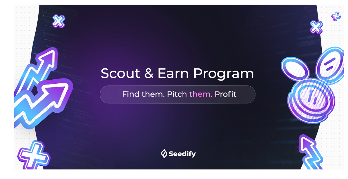 Seedify Scout & Earn Program. Discover projects, connect builders and ...
