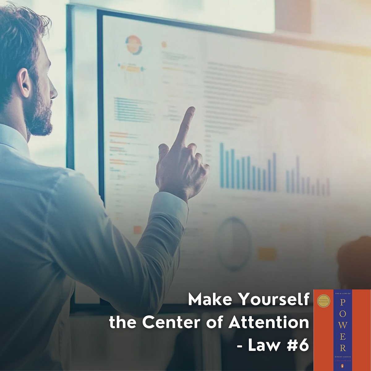 Law #6 : Make Yourself the Center of Attention | Medium