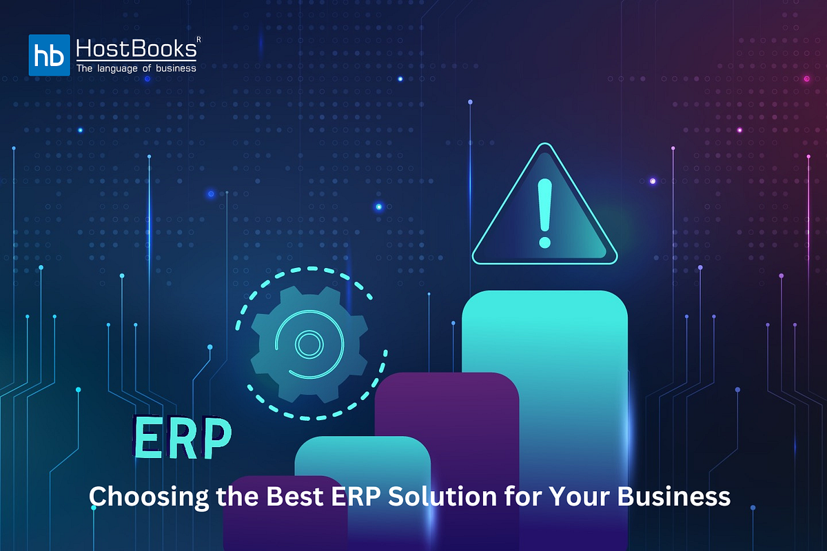 How to Choose the Best ERP Solution for Your Business | by HostBooks ...
