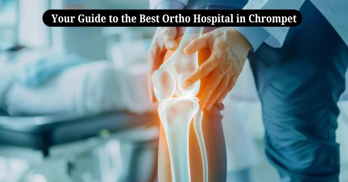 Your Guide to the Best Ortho Hospital in Chrompet | by SUGAM HOSPITAL ...