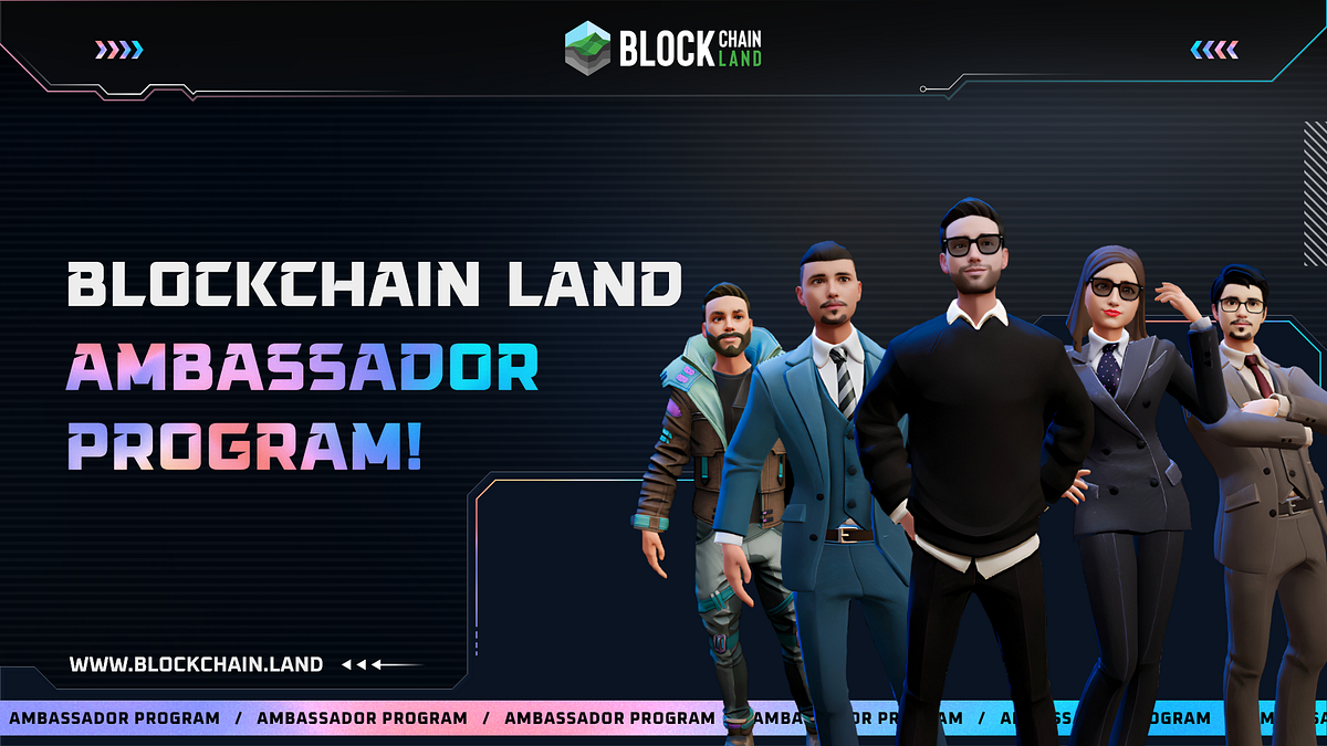 Learn how to become a part of the Blockchain Land Ambassador Program! | by Blockchain Land | Medium