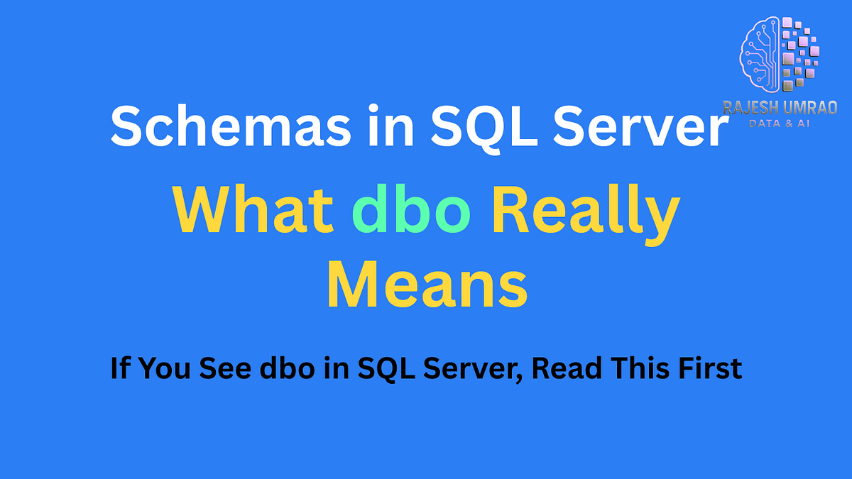 Schemas in SQL Server Explained: What dbo Really Means | by Rajesh Umrao-Data&AI | Feb, 2026 ...