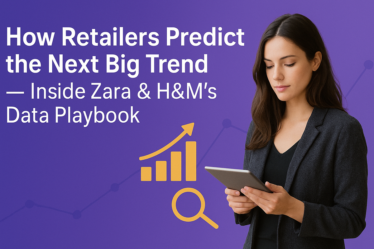 How Retailers Predict the Next Big Trend — Inside Zara & H&M’s Data ...