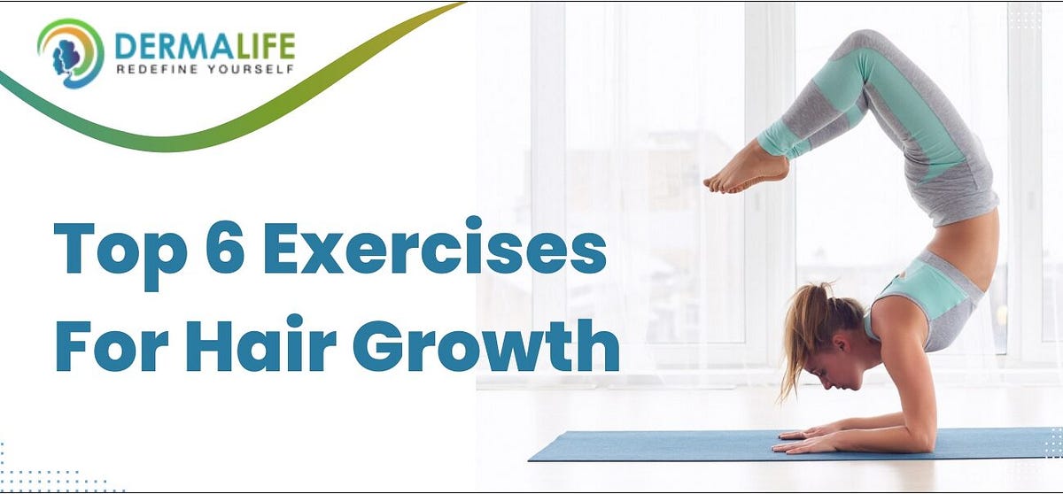 6 Exercises For Hair Growth. Introduction: | by Dermalifedermalife ...