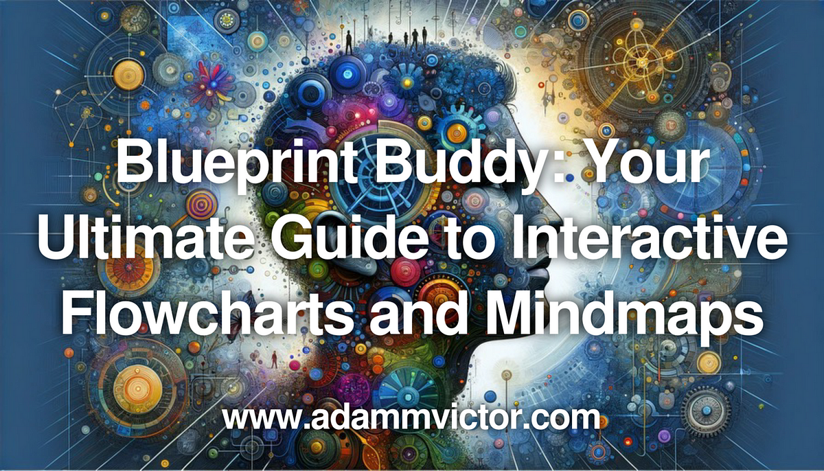 Blueprint Buddy: Ultimate Guide to Interactive Flowcharts and Mindmaps ... Blueprint Buddy: Ultimate Guide to Interactive Flowcharts and Mindmaps ...