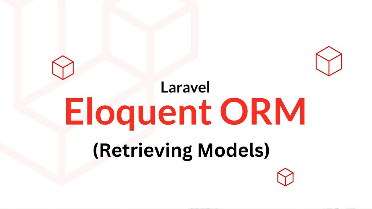 Laravel Eloquent ORM in Bangla Part-3 (Models Retrieving) | by SONTUS CHANDRA ANIK | Medium