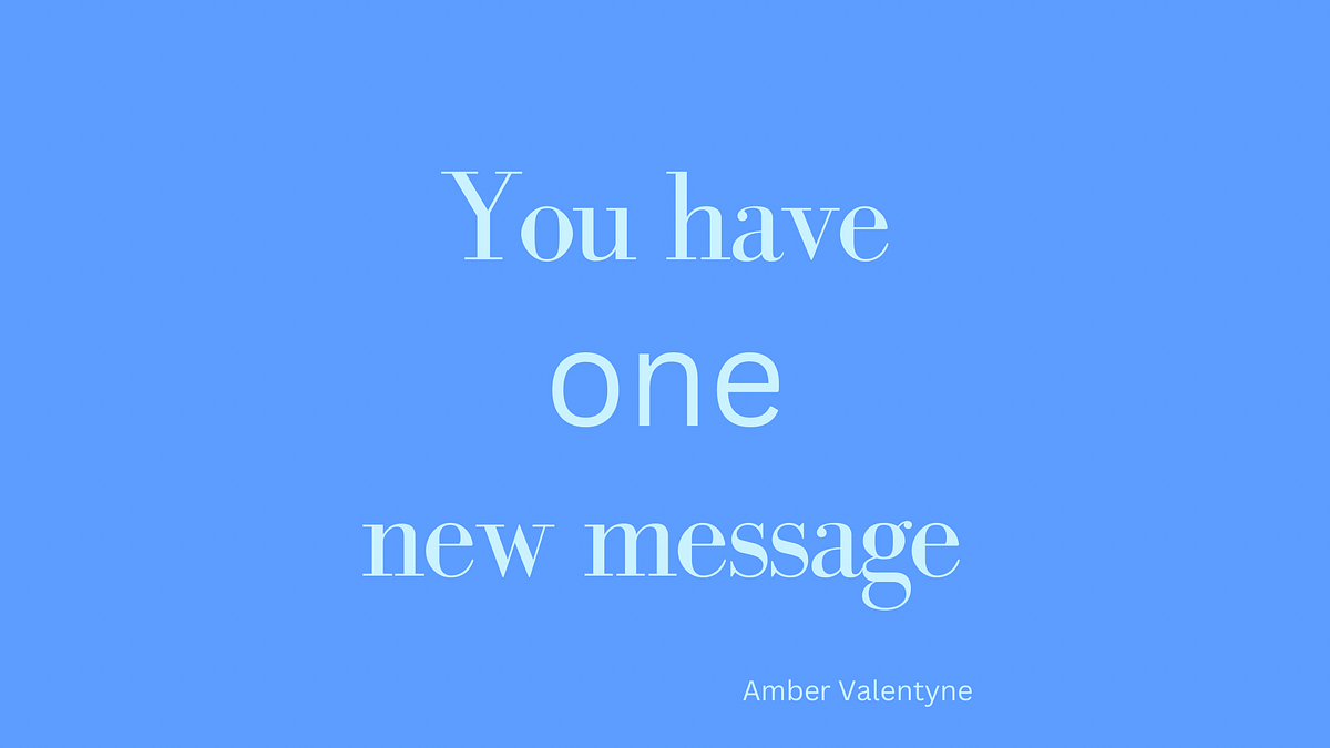 You have one new message. I consider myself to be in a… | by Amber ...
