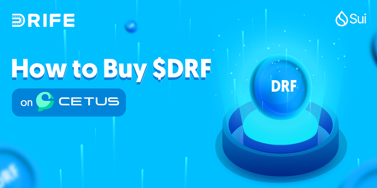 How to Buy $DRF Token on CETUS. DRIFE, the world’s first fully… | by Drife | Medium