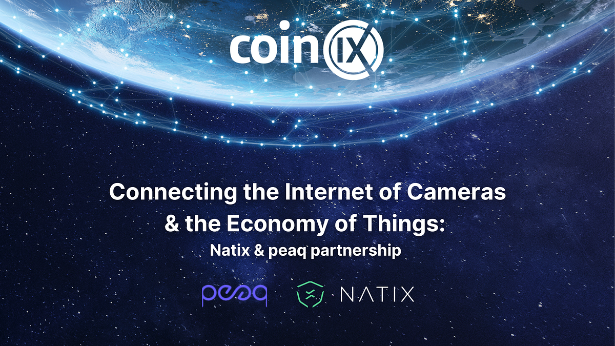 Connecting the Internet of Cameras & the Economy of Things: Natix ...