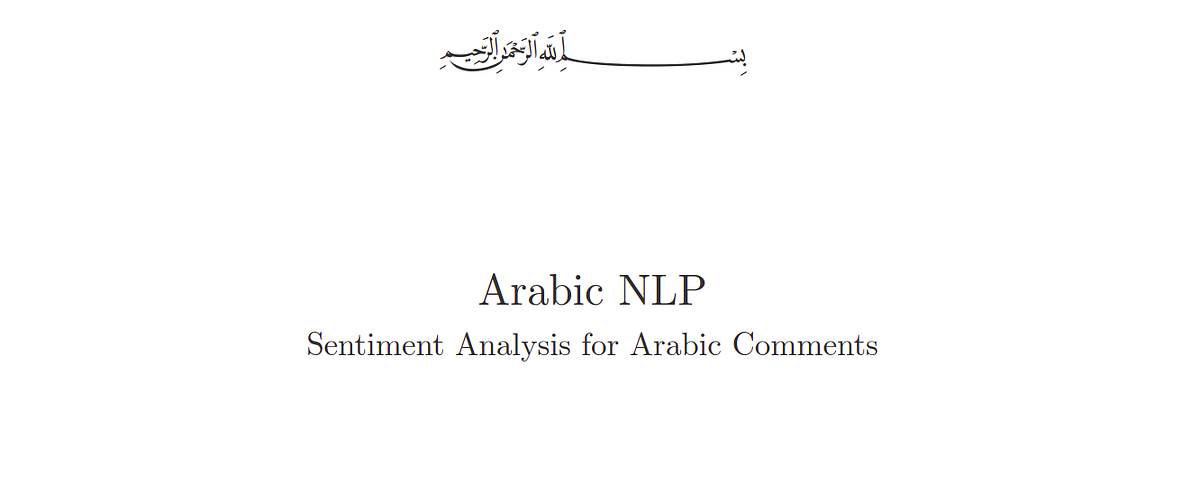 Arabic NLP: Sentiment Analysis for Arabic Comments | by Chebbah Mehdi ...