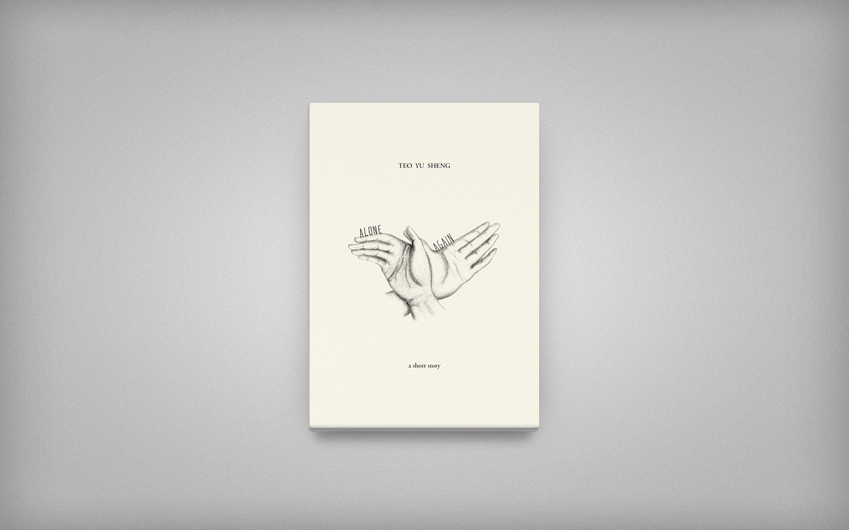 Alone Again | by Teo Yu Sheng | Medium