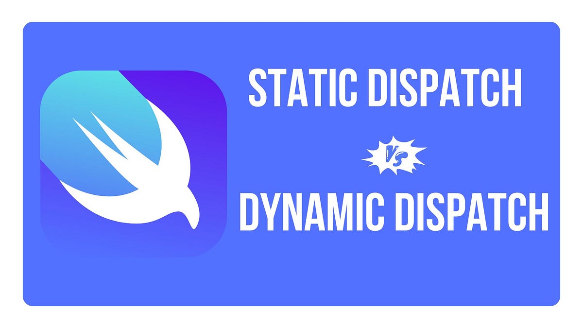 Static Dispatch Vs Dynamic Dispatch In Ios By Akash Patel Medium
