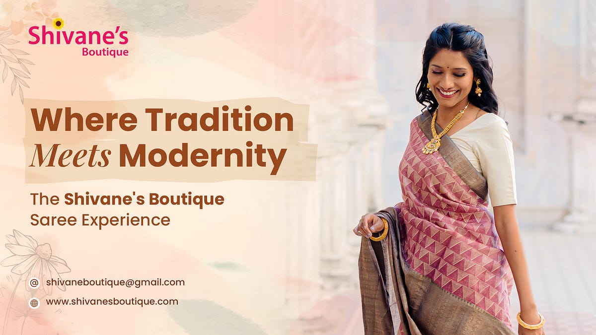 Where Tradition Meets Modernity: The Shivane’s Boutique Saree ...