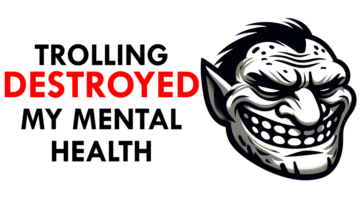 How Being an Internet Troll Destroyed My Mental Health | by Elisa Day ...
