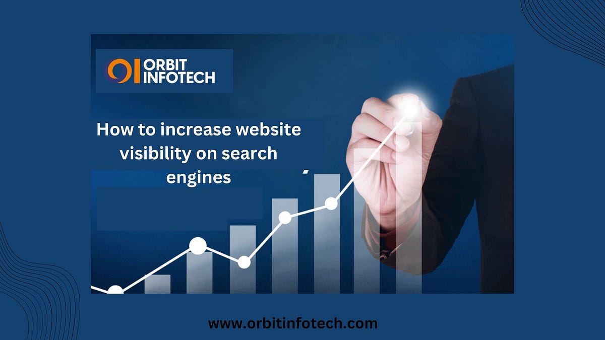 How to increase website visibility on search engines | by Orbitinfotech ...