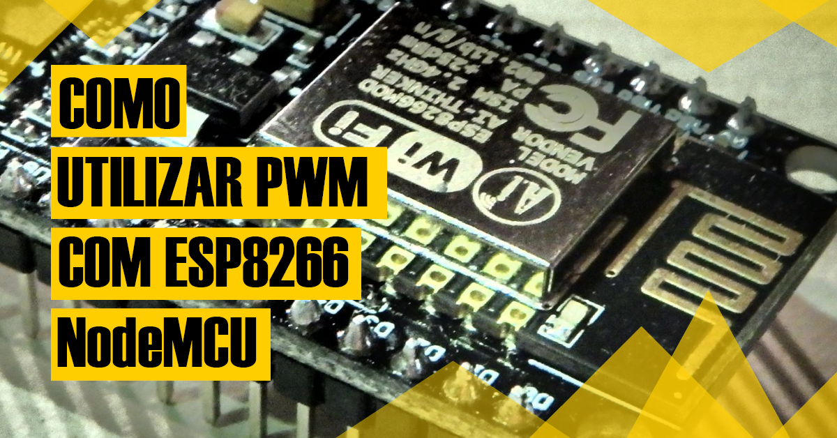 GUIA RÁPIDO #4 — O que é PWM e como utilizá-lo com um ESP8266 NodeMCU ...