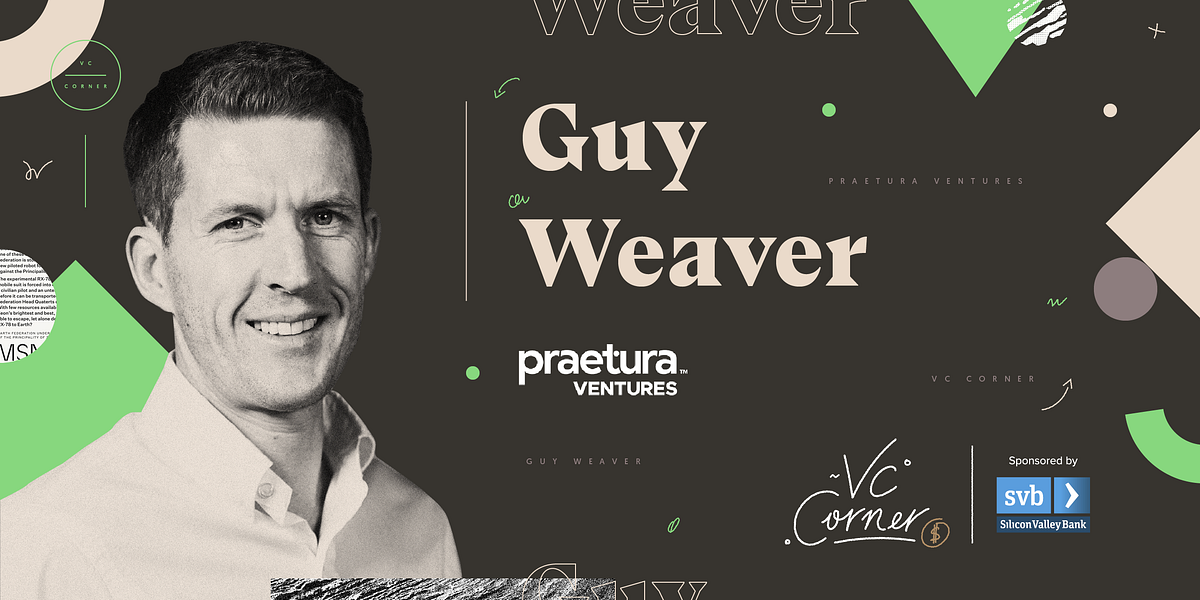VC Corner Q&A: Guy Weaver of Praetura Ventures | by The Startup Grind ...