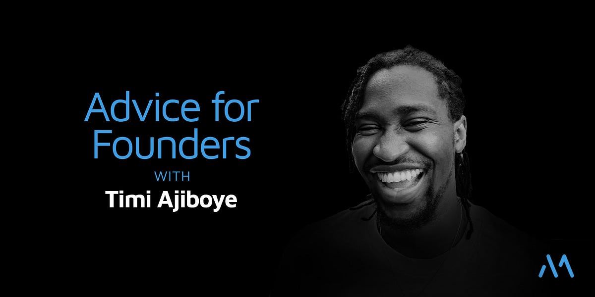 Advice for Founders with Timi Ajiboye | by microtraction | opentraction | Medium