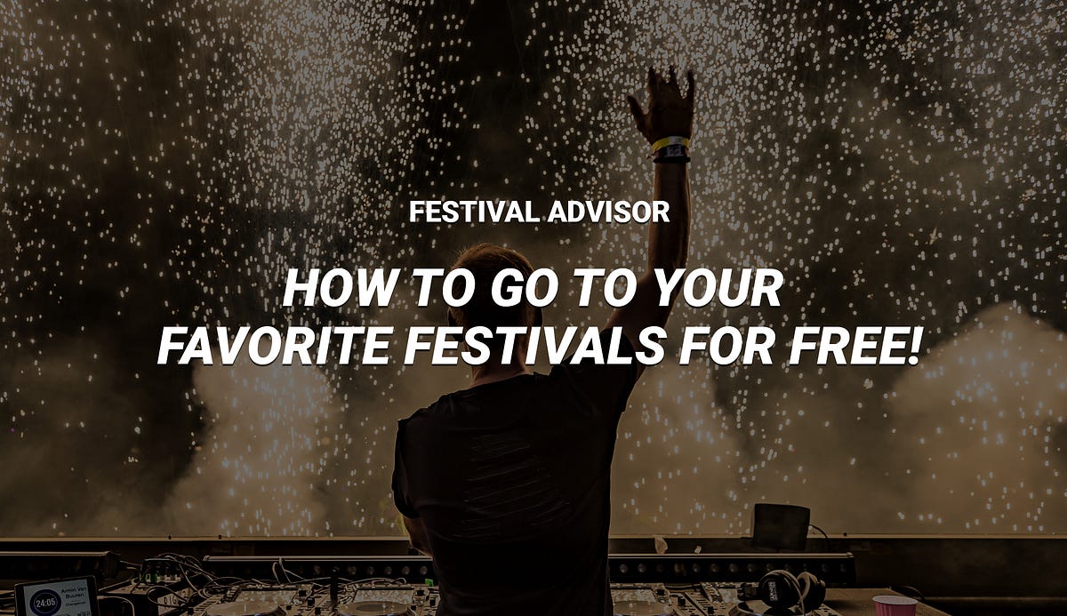 5 (Proven) Ways To Attend All Of Your Favorite Festivals For Free | by ...
