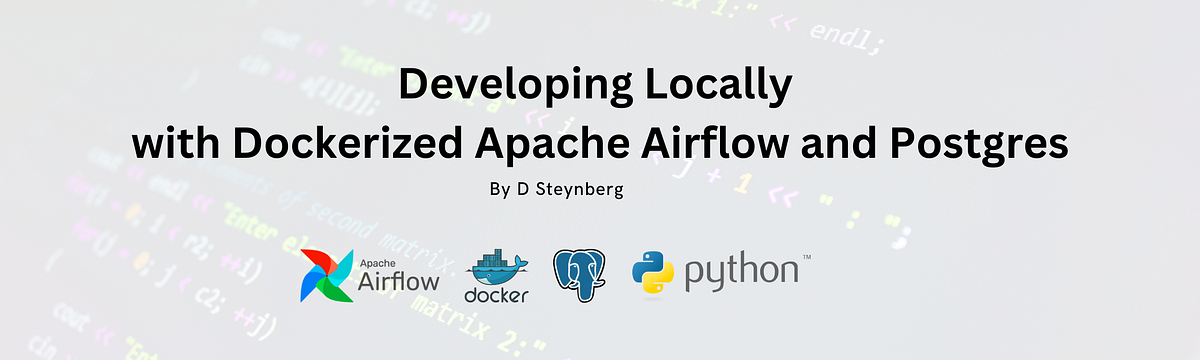 Developing Locally with Dockerized Apache Airflow and Postgres | by Dirk Steynberg | Medium