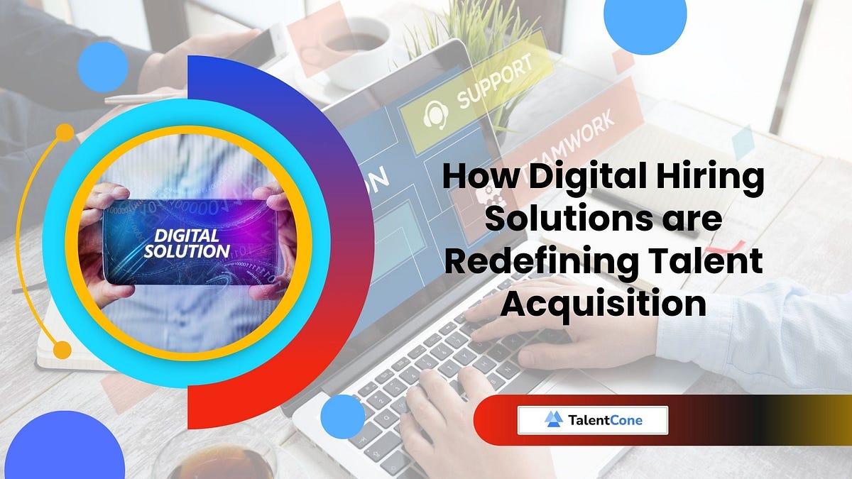 How Digital Hiring Solutions are Redefining Talent Acquisition ...