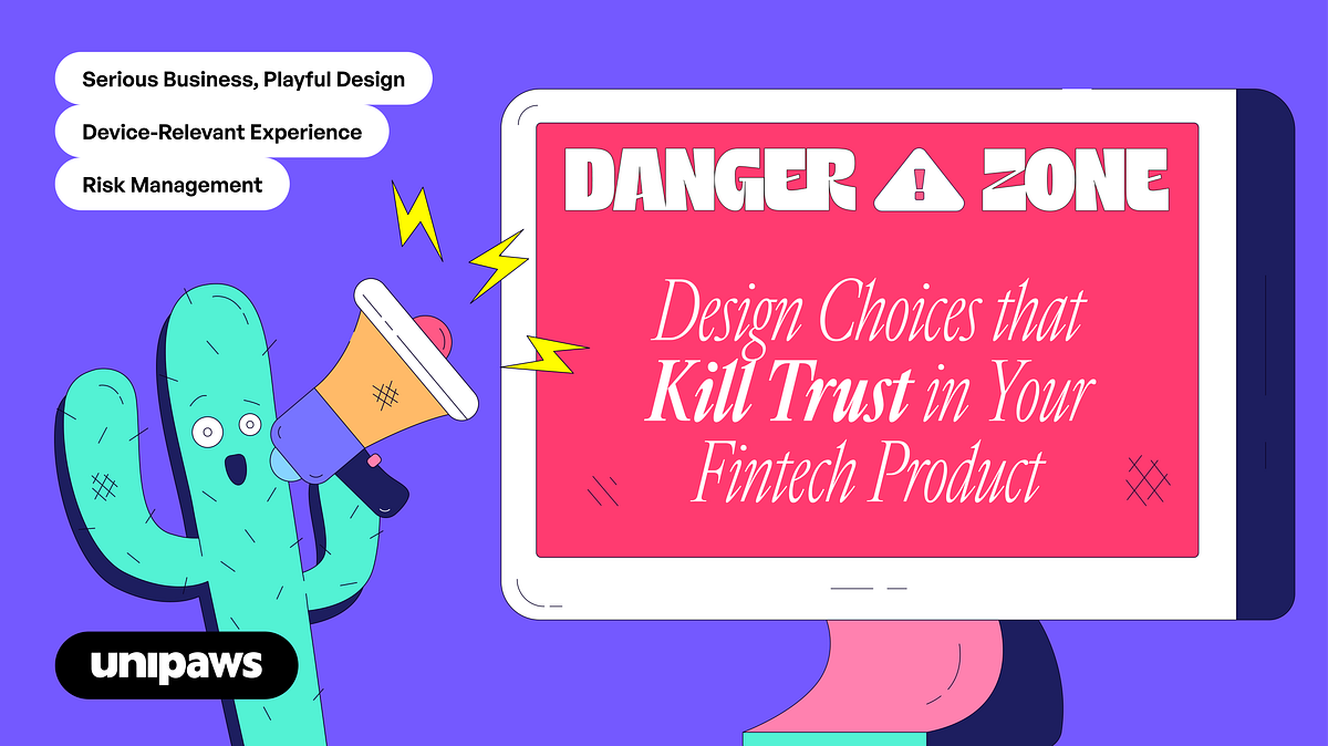 Danger Zone: Design Choices that Kill Trust in Your Fintech Product ...