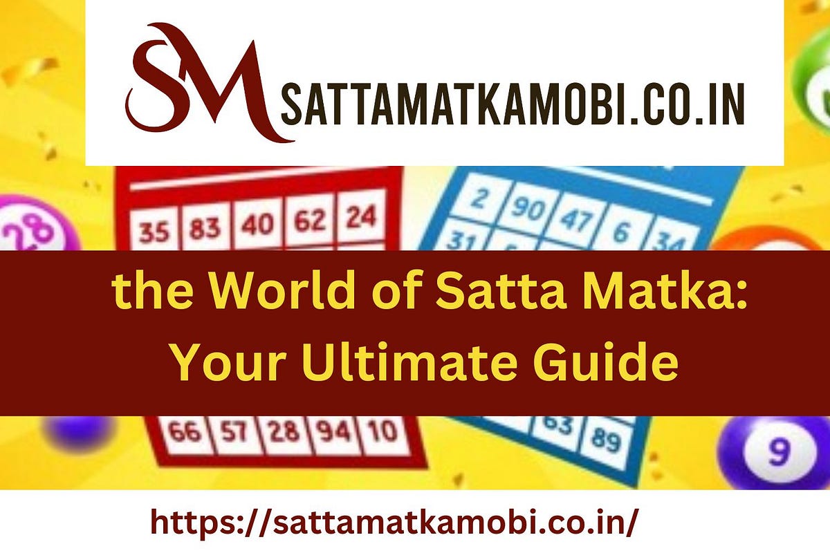 Unveiling the World of Satta Matka: Your Ultimate Guide | by ...