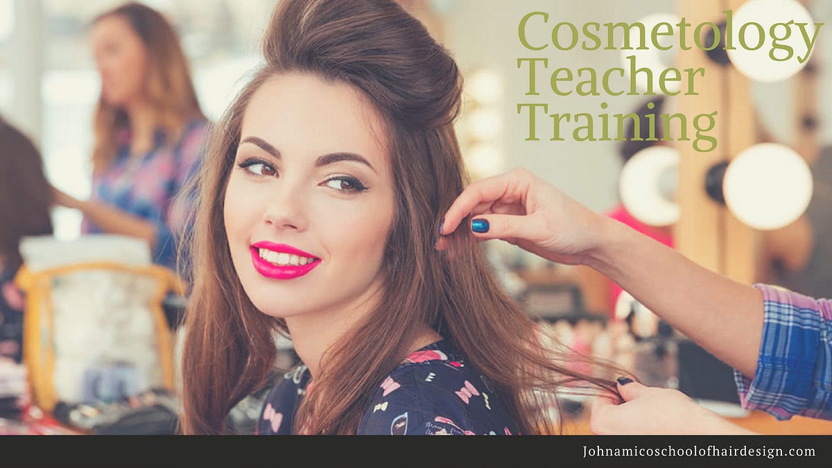 Cosmetology Teacher Training in Chicago — Great Way to Share Your ...