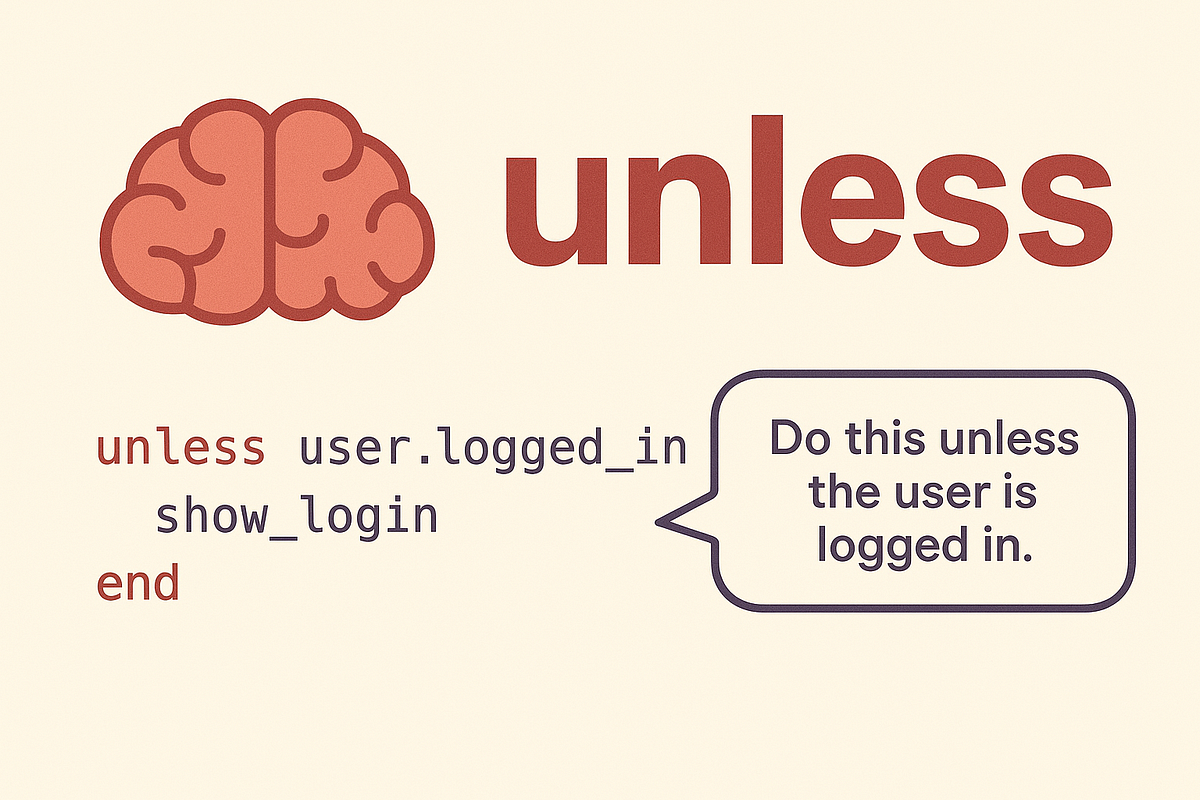 Ruby: The Power of “unless”. A simple idea that makes code easier to ...