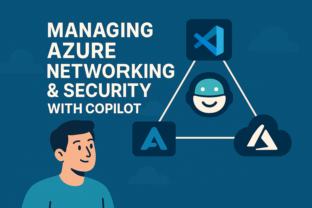 How I Managed Azure Networking & Security as a Beginner Using Copilot ...