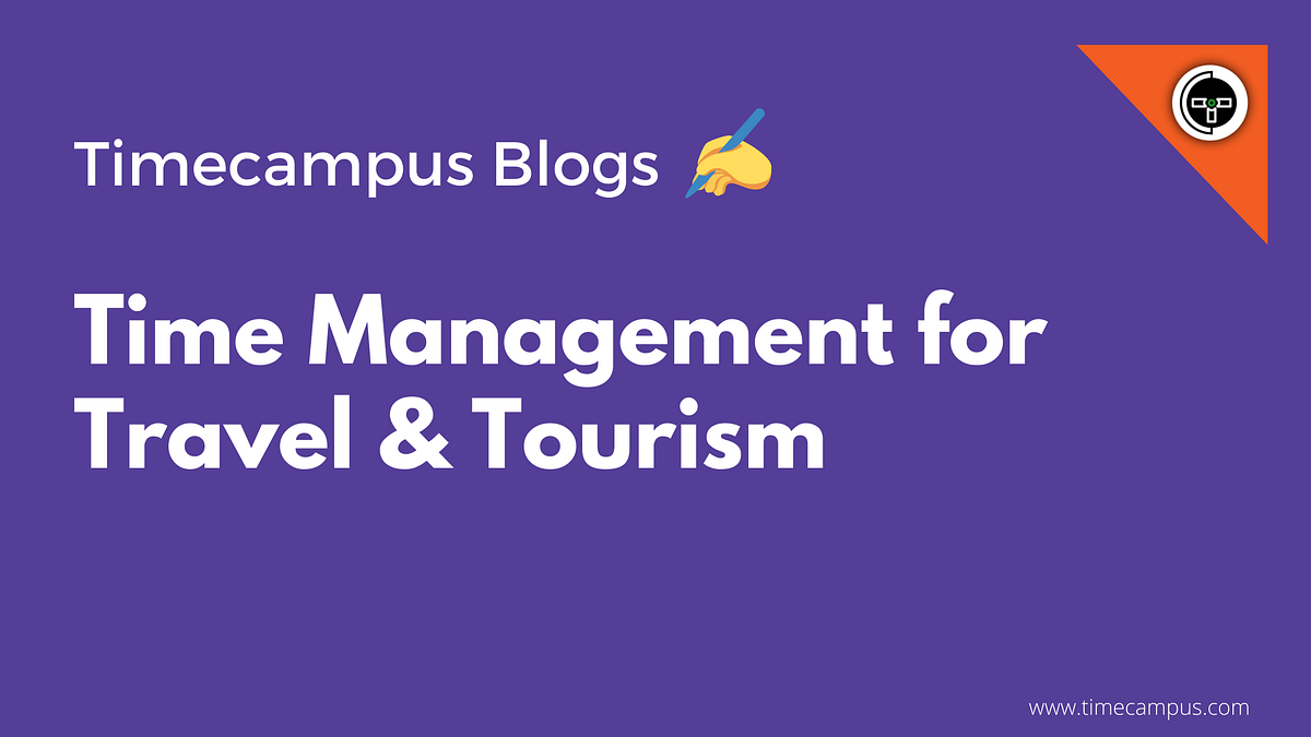 Time Management for Travel & Tourism | by T.v. Vignesh | Timecampus ...