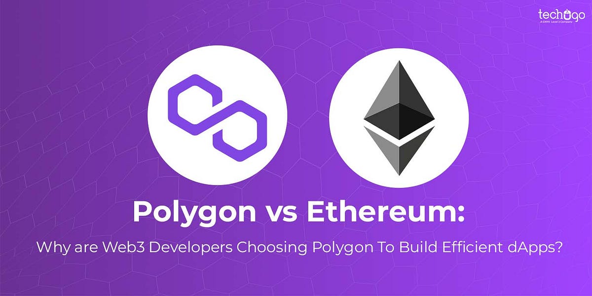 Polygon vs Ethereum: Why are Web3 Developers Choosing Polygon To Build Efficient dApps ...