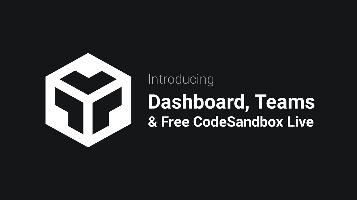 Announcing CodeSandbox Dashboard & Teams | by Ives van Hoorne | Medium