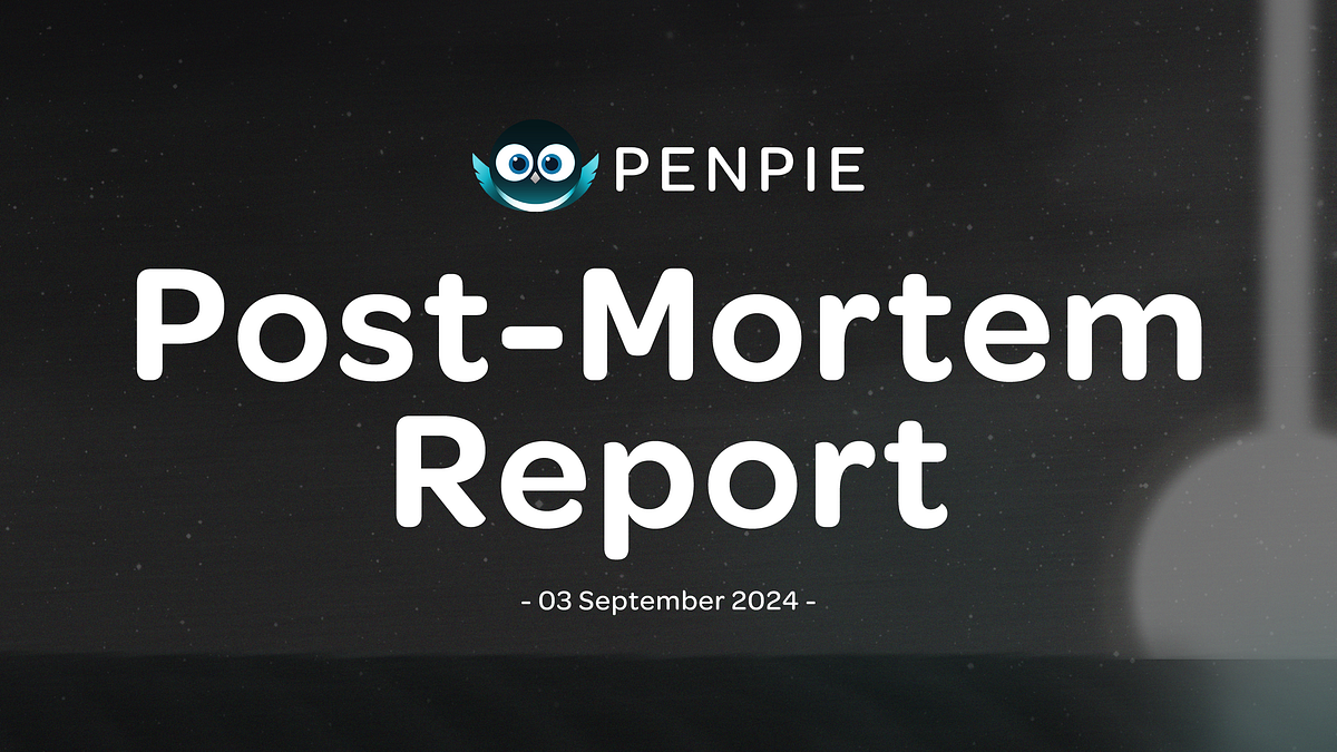 Penpie Post-Mortem Report. Incident Overview | by Magpie | Penpie