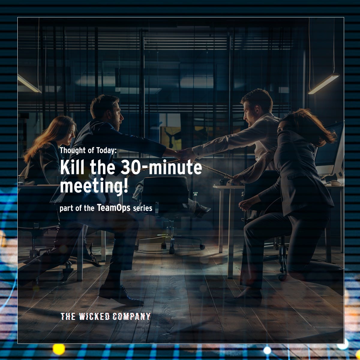 Kill the 30-minute meeting!. “30-minute meetings were covering her ...