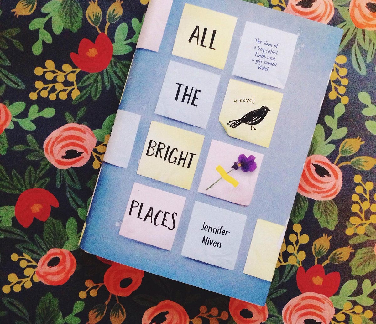 “All the Bright Places” — Review. I recently was wandering around my… | by Maitreyi Manjunath ...