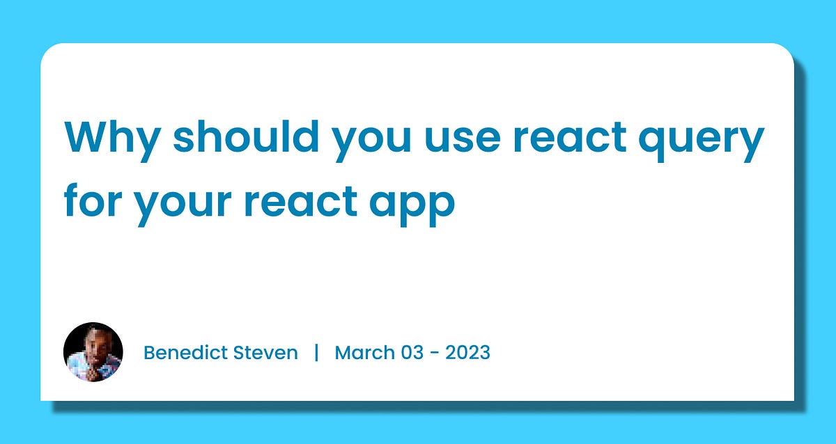 Why should you use react query for your react app — part 2 | by ...