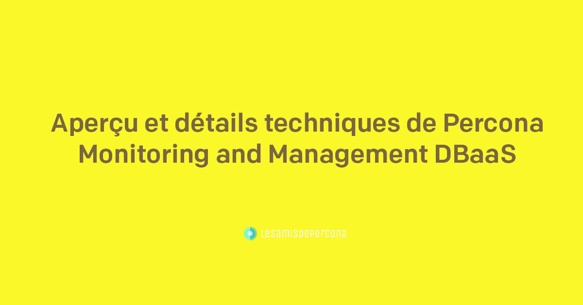 Aperçu et détails techniques de Percona Monitoring and Management DBaaS ...