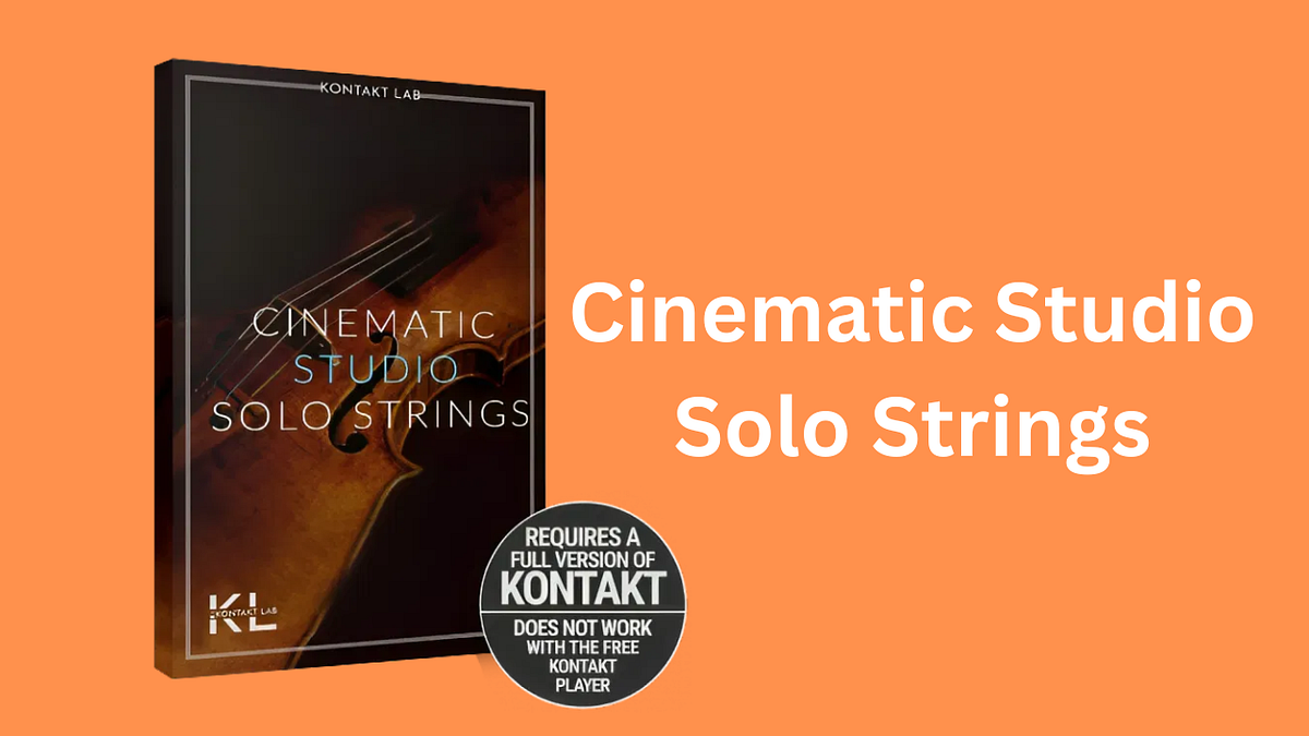Cinematic Studio Solo Strings. Cinematic Studio — Solo Strings: A… | by ...
