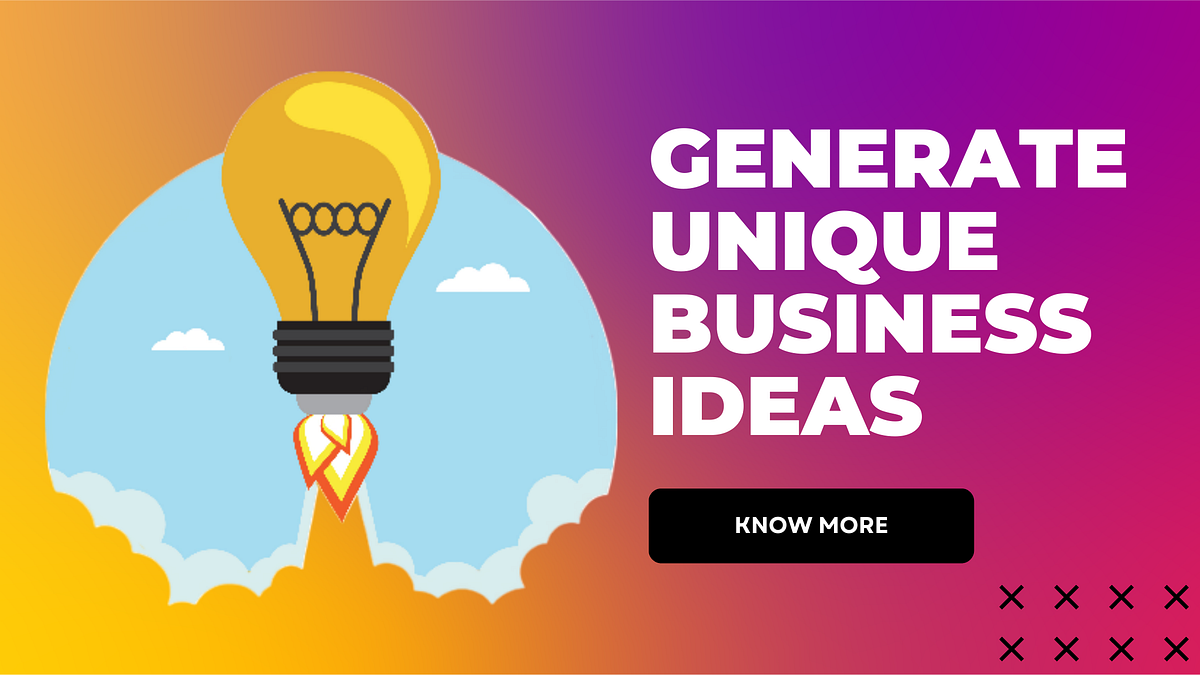 How to generate unique ideas for business? | Medium