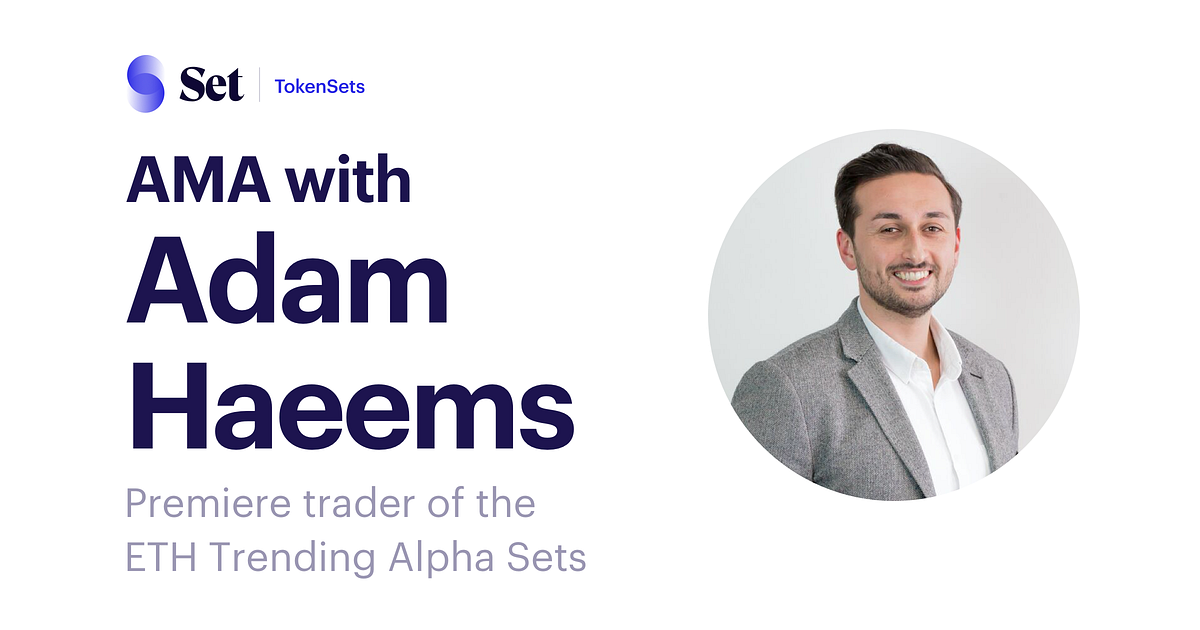 Adam Haeems— Set Social Trader AMA Series | by Anthony Sassano | Set ...