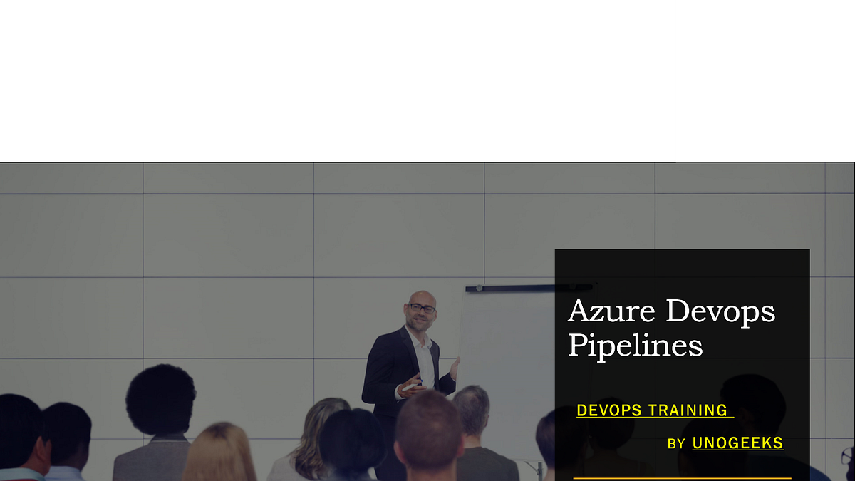 Azure Devops Pipelines. Azure DevOps Pipelines is a key… | by Balaug ...